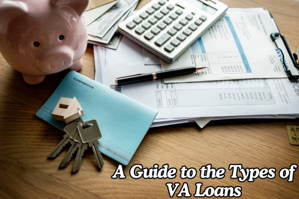 VA Loan Types Explained: Which One Is Right for You? - VP Capital Lending